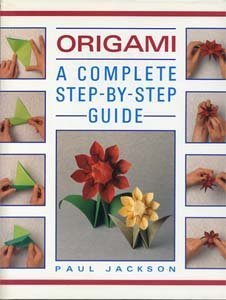 Origami: A Complete Step-by-step Guide : Jackson, Paul: Amazon.it: Libri