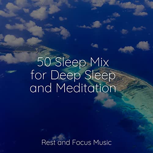 Play 50 Sleep Mix for Deep Sleep and Meditation by Relaxing Sleep Sound ...