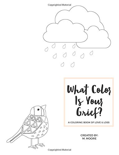 What Color is Your Grief?: A simple coloring book to express your love ...