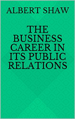 Amazon.com: The business career in its public relations eBook : Shaw ...