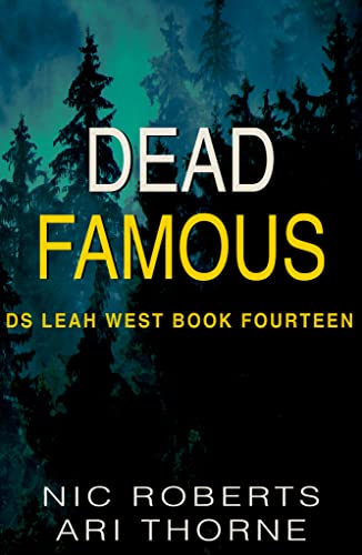 Dead Famous (DS Leah West Book 14): A fast-paced crime thriller (DS ...