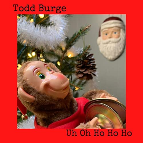 Uh Oh Ho Ho Ho by Todd Burge on Amazon Prime Music