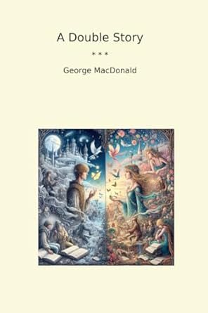 A Double Story (Classic Books): George MacDonald: Amazon.com: Books