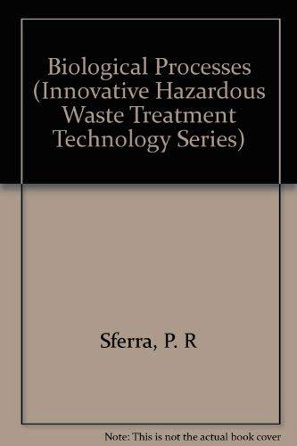 Biological Processes, Volume III (INNOVATIVE HAZARDOUS WASTE TREATMENT ...