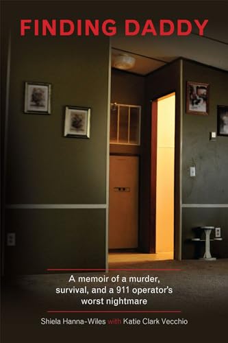 Finding Daddy: A Memoir of a Murder, Survival, and a 911 Operator's ...