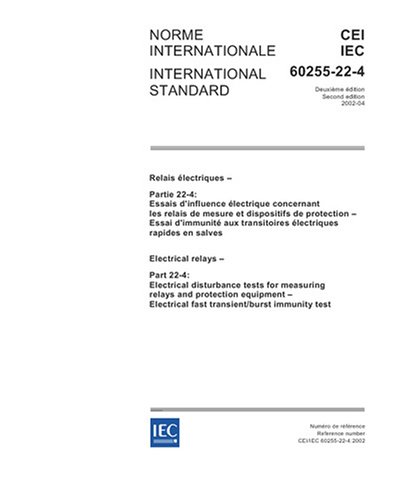 IEC 60255-22-4 Ed. 2.0 b:2002, Electrical relays - Part 22-4 ...