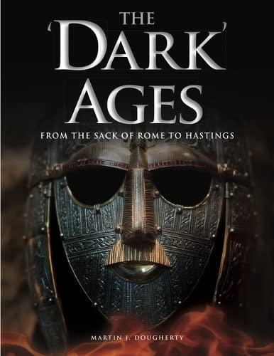 The 'Dark' Ages: From the Sack of Rome to Hastings (Histories) (Dark ...