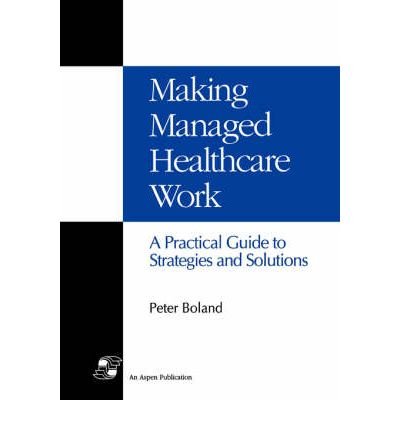 [(Making Managed Healthcare Work: A Practical Guide to Strategies and ...