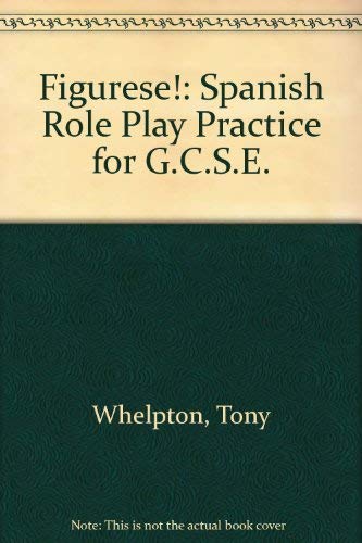 Figurese! Spanish Role Play Practice for GCSE: Photocopiable Resource ...