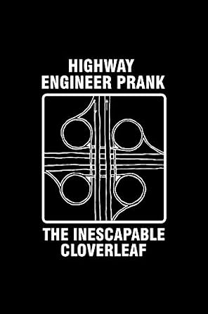 Highway Engineer Prank The Inescapable Cloverleaf: Blank Lined Journal ...