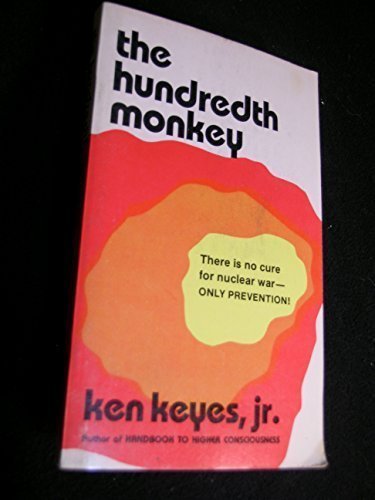 The Hundredth Monkey by Ken Keyes Jr. (1982-10-01): Ken Keyes Jr ...