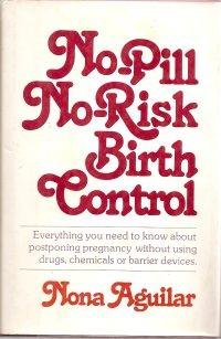 No-Pill No-Risk Birth Control: Aquilar, Nona: 9780892561186: Amazon.com ...
