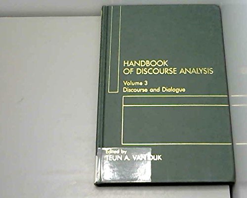 Handbook of Discourse Analysis, Vol. 3: Discourse and Dialogue: Dijk ...