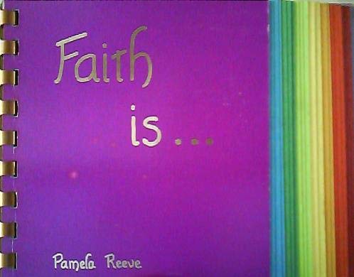 Faith Is...: Reeve, Dr. Pamela: 9780930014056: Amazon.com: Books