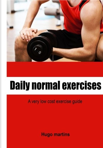 Daily normal exercises: A very low cost exercise guide: martins, Hugo ...