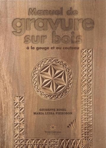 Manuel de gravure sur bois à la gouge et au couteau : Binel, Giuseppe ...