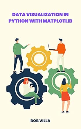 Data Visualization in Python with Matplotlib: The Complete Guide to Mastering Python , Villa ...