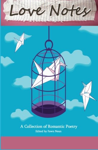 Love Notes: A Collection of Romantic Poetry: Neun, Fawn, Wexelblatt ...