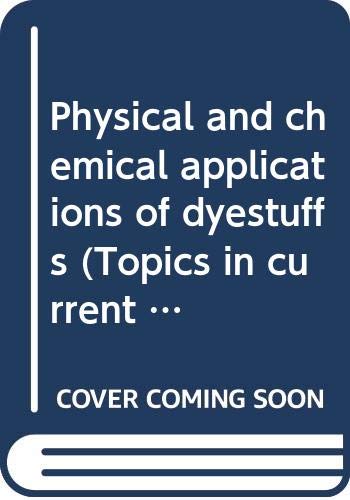 Physical and chemical applications of dyestuffs (Topics in current ...