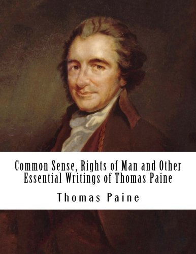 Common Sense, Rights of Man and Other Essential Writings of Thomas ...
