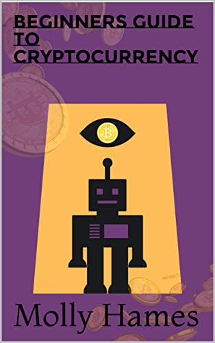 Beginners Guide to Cryptocurrency eBook : Hames, Molly: Amazon.in ...