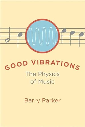 Good Vibrations – The Physics of Music: Amazon.co.uk: Parker, Barry ...
