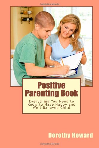 Positive Parenting Book: Everything You Need to Know to Have Happy and ...