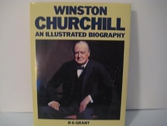 Winston Churchill: An Illustrated Biography by R. G. Grant (1989-08-03 ...