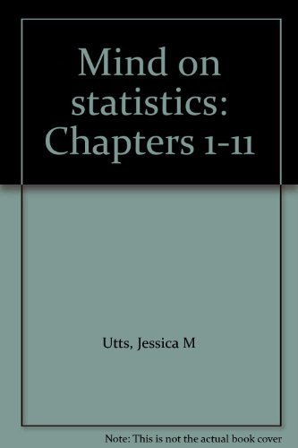 Mind on statistics: Chapters 1-11: Utts, Jessica M: 9780324035919 ...