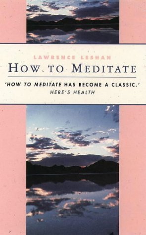 How to Meditate: A Guide to Self-discovery: Lawrence LeShan ...