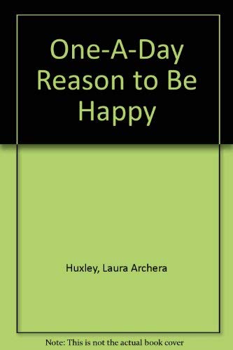 One-A-Day Reason to Be Happy: Huxley, Laura Archera: 9780896381124 ...