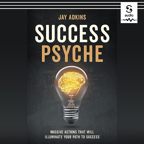 Success Psyche: Massive Actions That Will Illuminate Your Path to ...