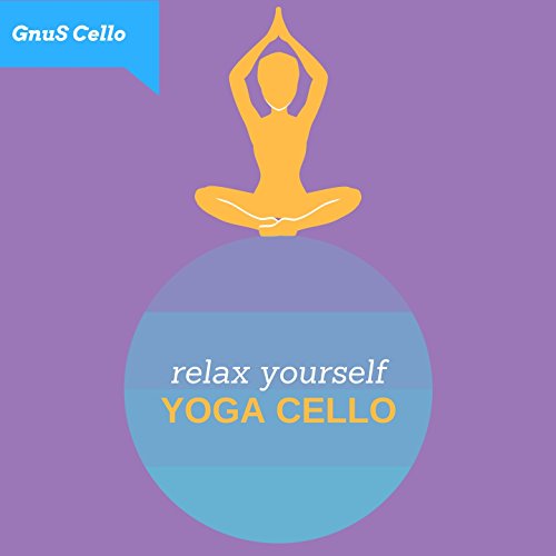 Amazon.com: Yoga Cello (Relax Yourself) : GnuS Cello: Digital Music