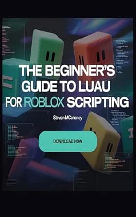 The Beginner’s Guide to Luau for Roblox Scripting , Mcananey, Steven, eBook - Amazon.com