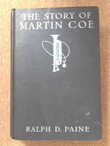 The STORY Of MARTIN COE.: Paine, Ralph D.: Amazon.com: Books
