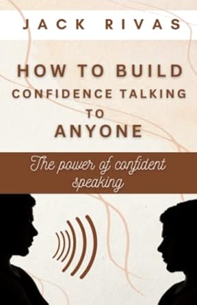 How to build confidence talking to anyone: The power of confident ...