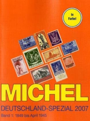 Michel Deutschland-Spezial-Katalog 2007, Band 1 ( 1849 bis April 1945 ...