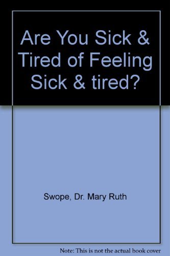 Are You Sick & Tired of Feeling Sick & tired?: Mary Ruth Swope: Amazon ...