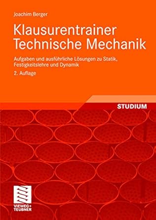 Klausurentrainer Technische Mechanik: Aufgaben und ausführliche Lösungen zu Statik ...