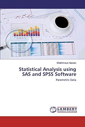Statistical Analysis using SAS and SPSS Software: Parametric Data ...