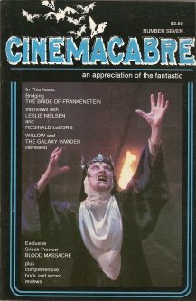 Cinemacabre #7 / Bride of Frankenstein, Willow, Leslie Nielson ...