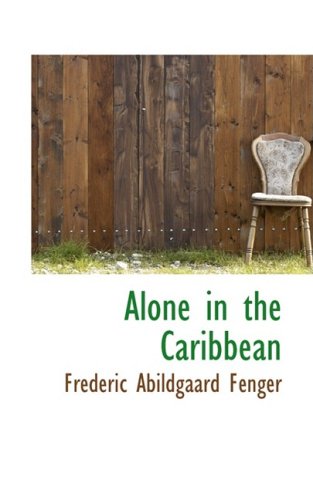 Alone in the Caribbean: Fenger, Frederic Abildgaard: 9780559946011 ...