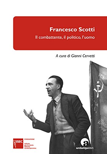 Amazon.com: Francesco Scotti. Il combattente, il politico, l'uomo ...
