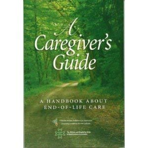 A Caregiver's Guide: a Handbook About End-Of-Life Care: MacMillan ...
