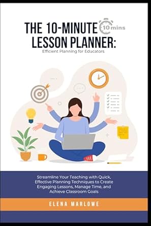 The 10-Minute Lesson Planner: Efficient Planning for Educators ...