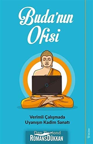 Buda'nin Ofisi; Verimli Calismada Uyanisin Kadim Sanati: Dan Zigmond ...