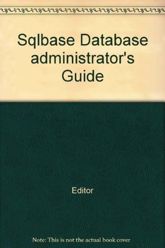 Sqlbase Database administrator's Guide: Editor: Amazon.com: Books