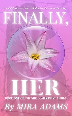 Finally, Her: Book One of the “She Comes First” Series - A book of ...