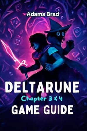 Deltarune Chapter 3 & 4 Game Guide: Expert Strategies, Boss Battle ...