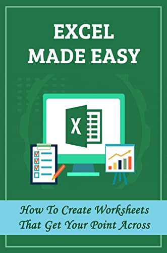 Amazon.com: Excel Made Easy: How To Create Worksheets That Get Your ...